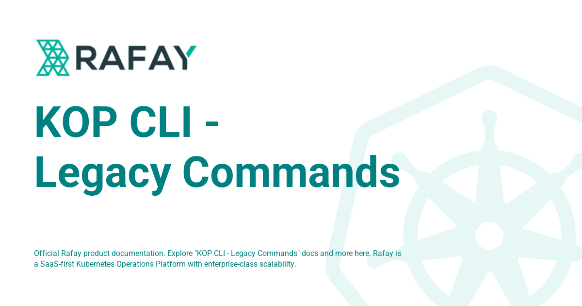 KOP CLI - Legacy Commands - Rafay Product Documentation