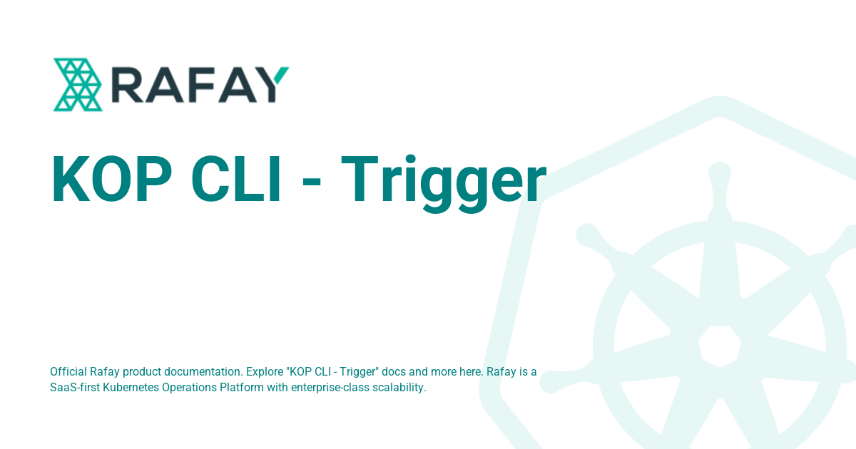 KOP CLI - Trigger - Rafay Product Documentation