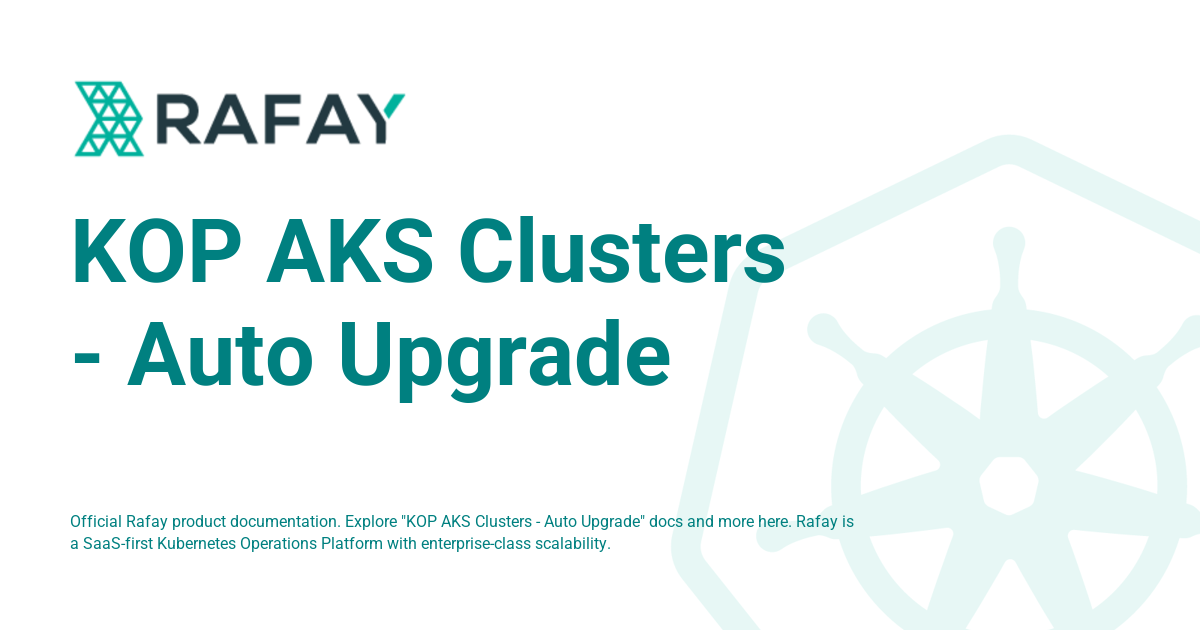 KOP AKS Clusters - Auto Upgrade - Rafay Product Documentation