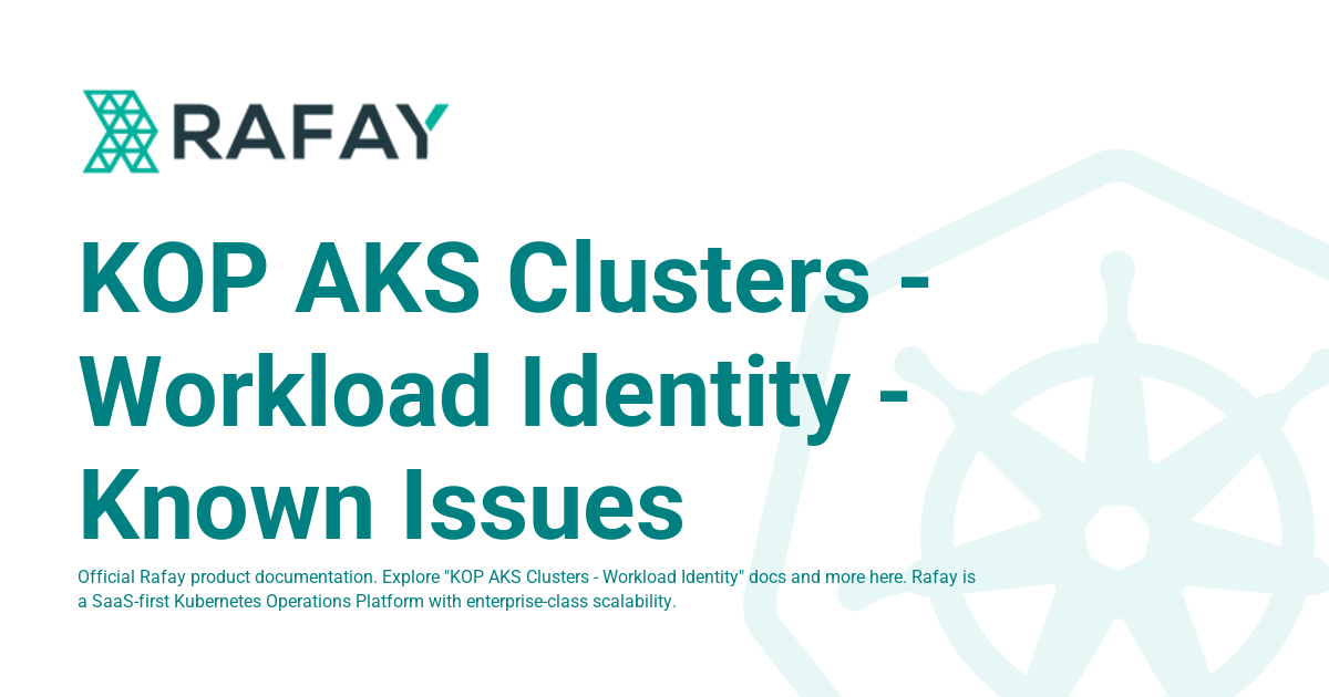 KOP AKS Clusters - Workload Identity - Known Issues - Rafay Product ... KOP AKS Clusters - Workload Identity - Known Issues - Rafay Product ...