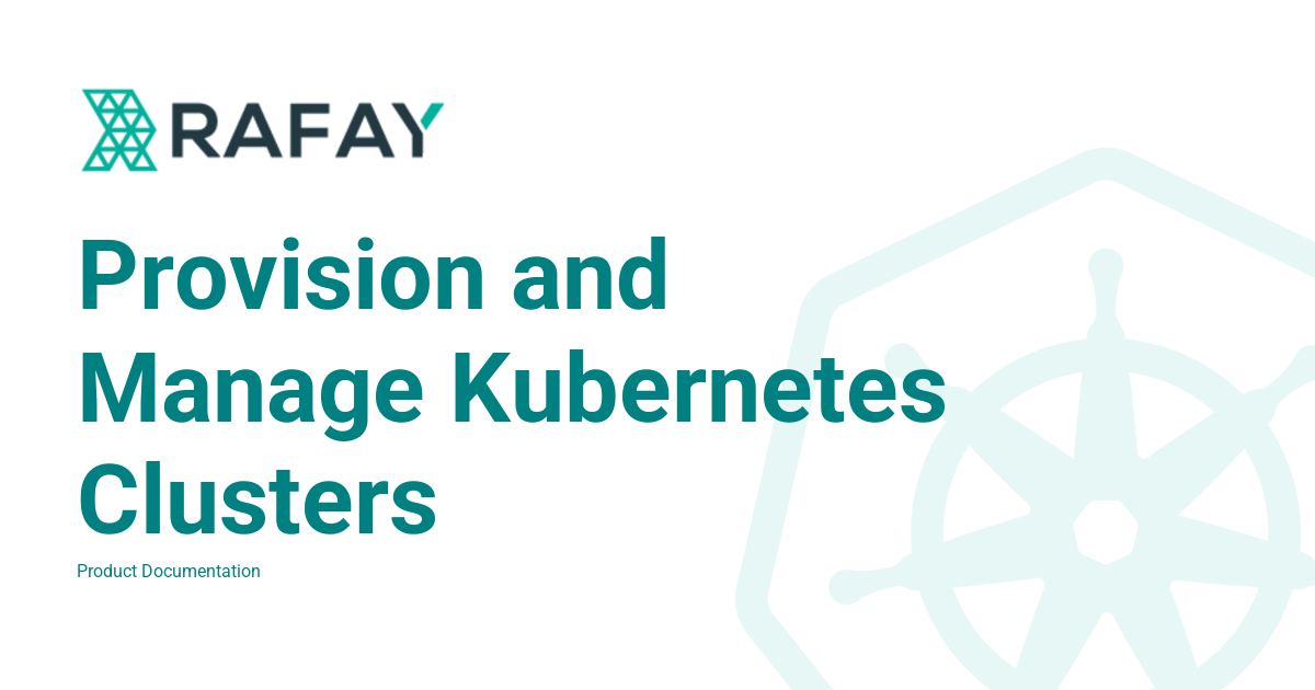 Provision And Manage Kubernetes Clusters Rafay Product Documentation