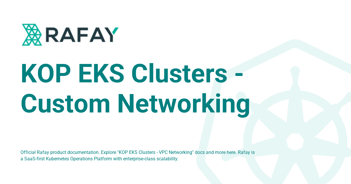 KOP EKS Clusters - Custom Networking - Rafay Product Documentation