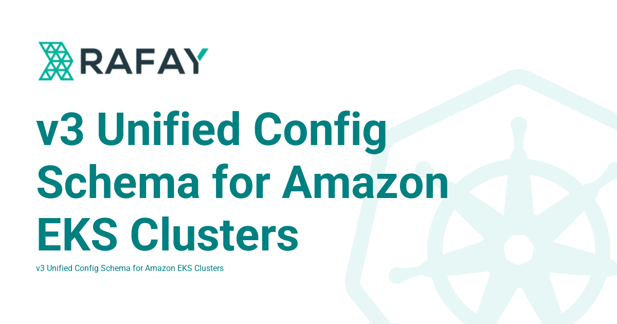 v3 Unified Config Schema for Amazon EKS Clusters - Rafay Product Documentation