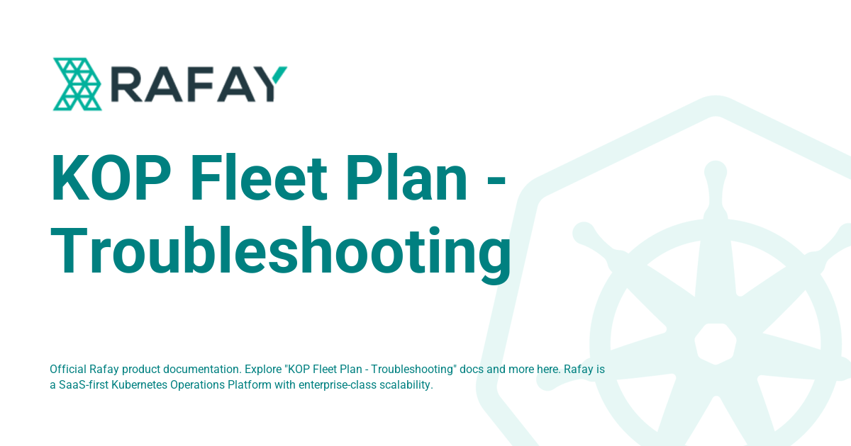 Kop Fleet Plan Troubleshooting Rafay Product Documentation
