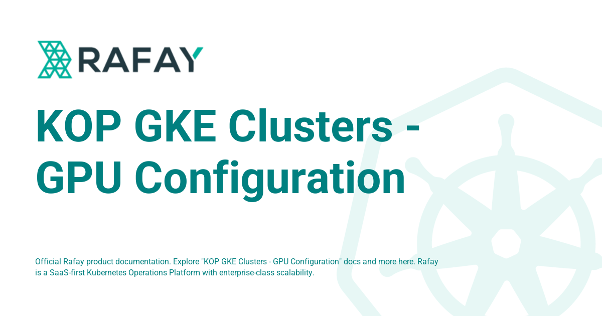 KOP GKE Clusters - GPU Configuration - Rafay Product Documentation
