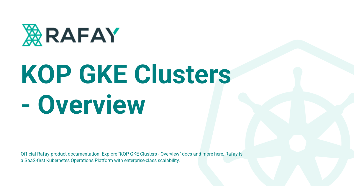 KOP GKE Clusters - Overview - Rafay Product Documentation
