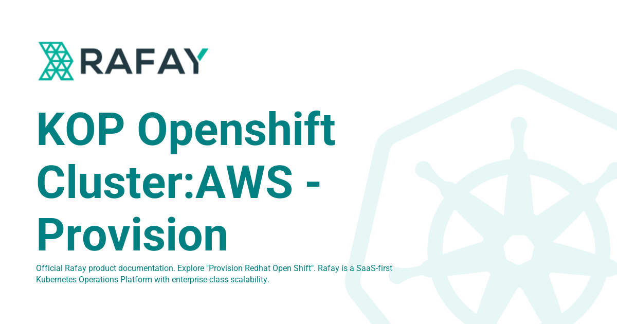 KOP Openshift Cluster:AWS - Provision - Rafay Product Documentation
