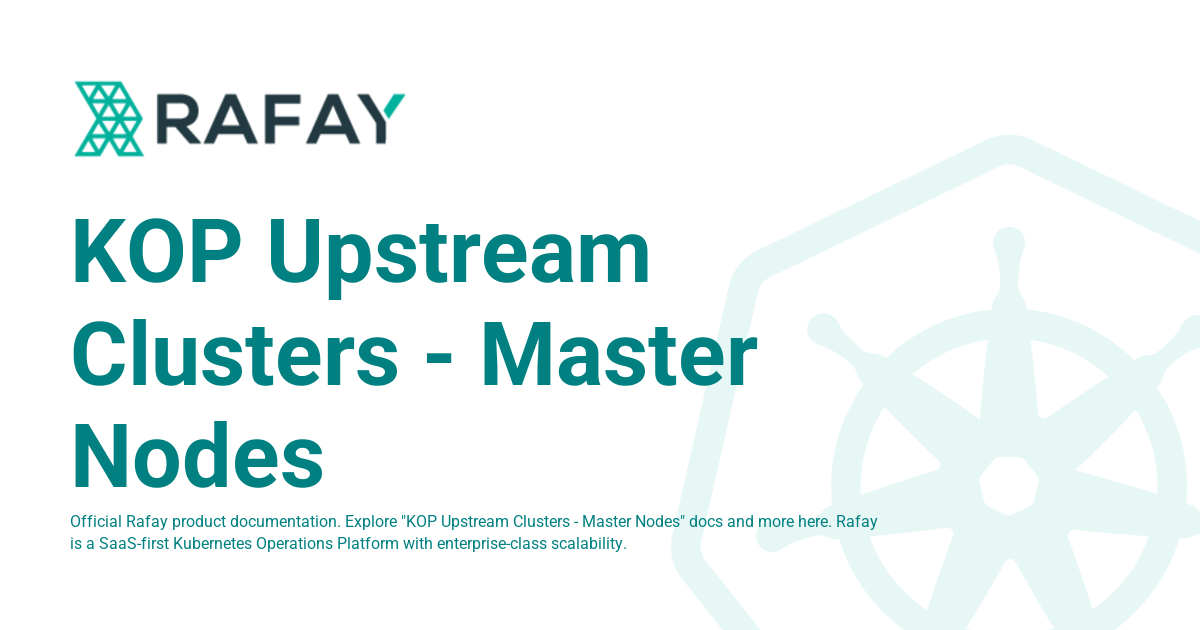 KOP Upstream Clusters - Master Nodes - Rafay Product Documentation