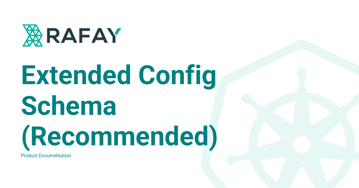 Extended Config Schema (Recommended) - Rafay Product Documentation