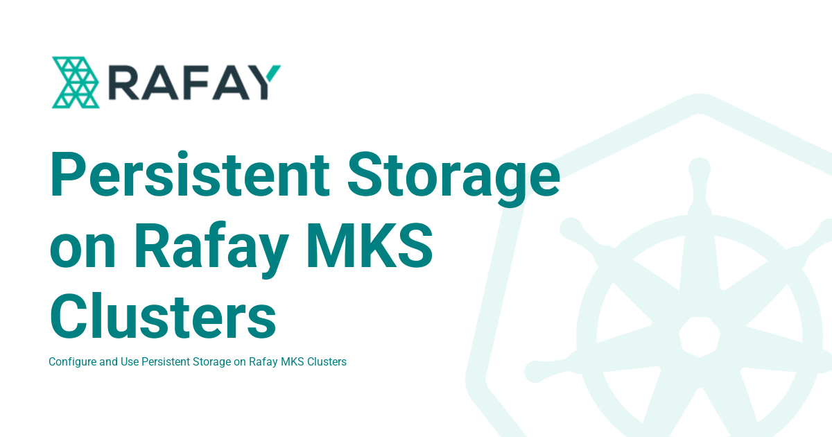 Persistent Storage on Rafay MKS Clusters - Rafay Product Documentation Persistent Storage on Rafay MKS Clusters - Rafay Product Documentation