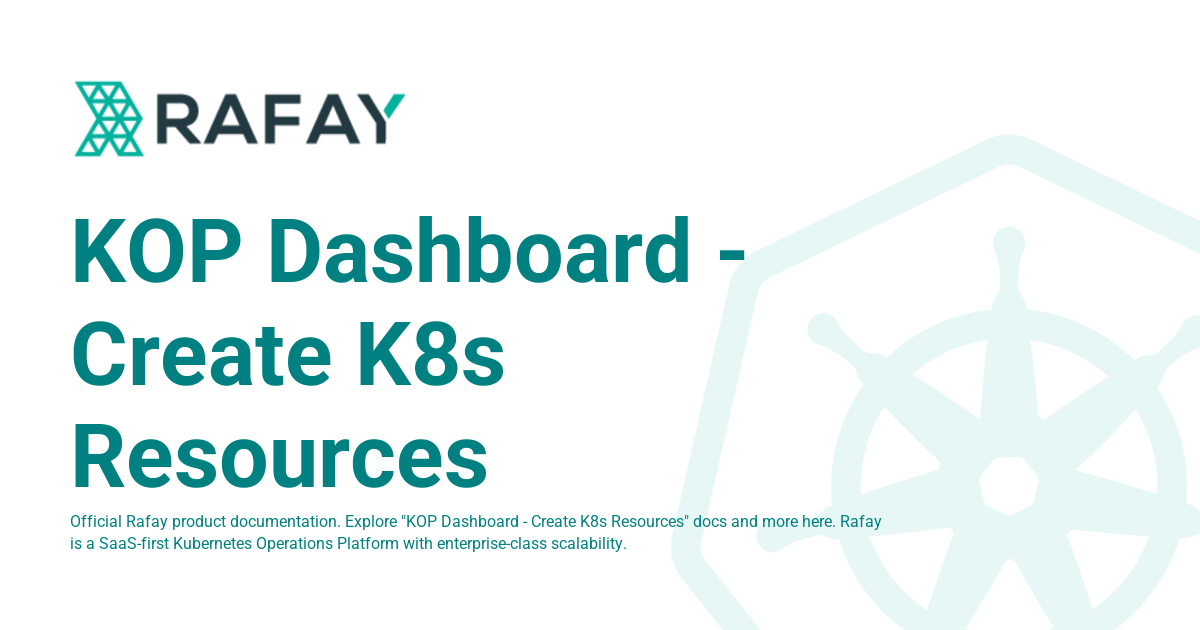 KOP Dashboard - Create K8s Resources - Rafay Product Documentation