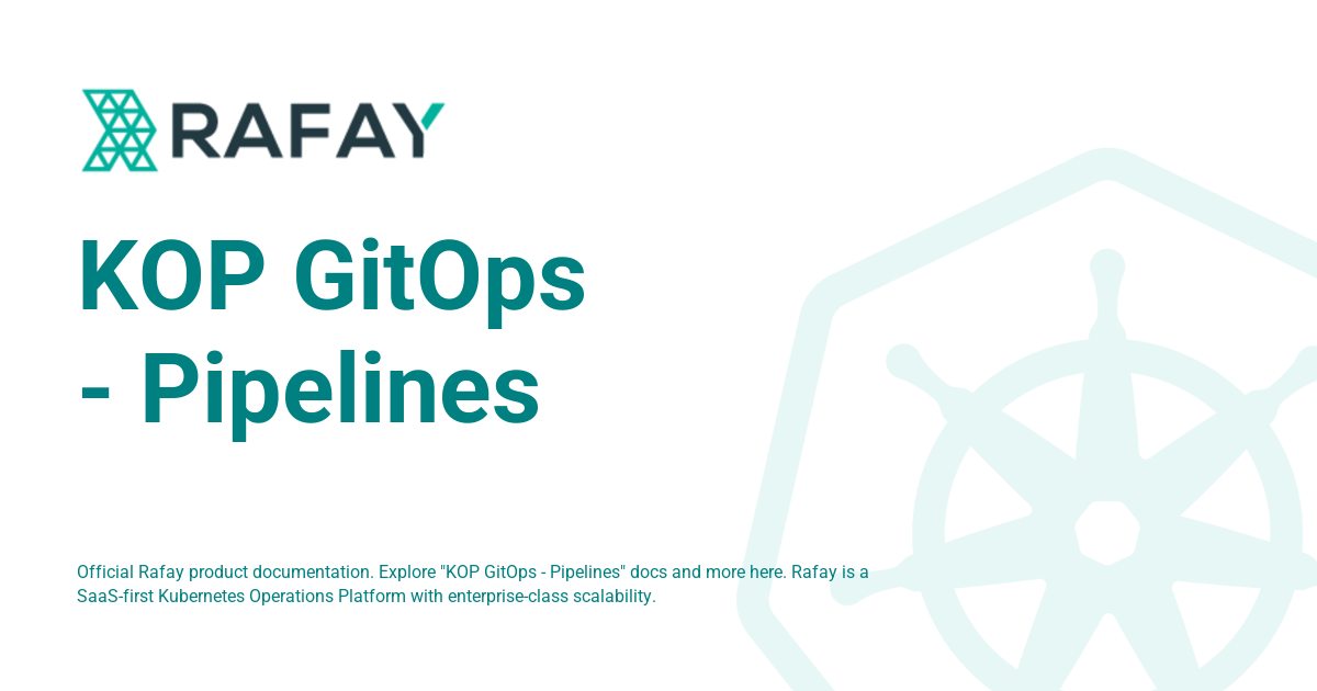 KOP GitOps - Pipelines - Rafay Product Documentation KOP GitOps - Pipelines - Rafay Product Documentation