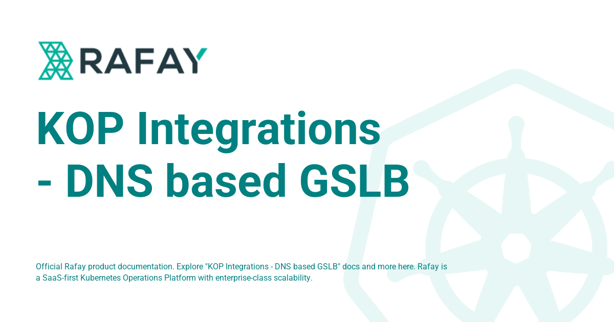 KOP Integrations - DNS based GSLB - Rafay Product Documentation