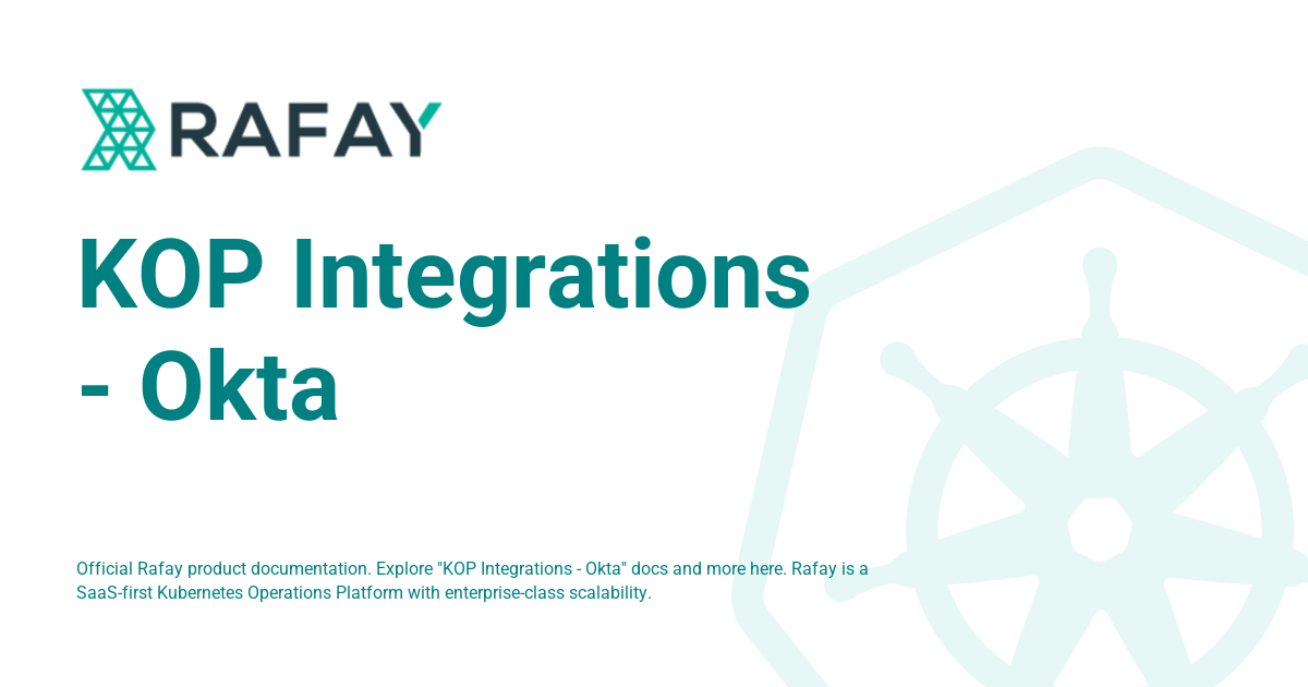 KOP Integrations - Okta - Rafay Product Documentation KOP Integrations - Okta - Rafay Product Documentation