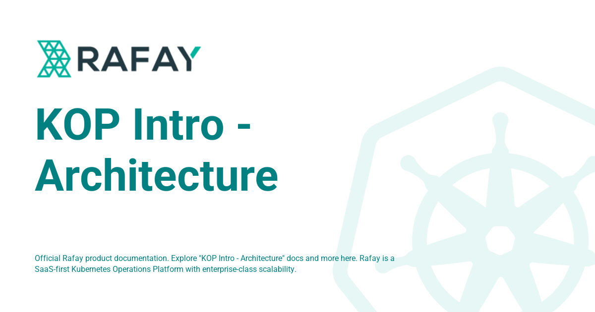 KOP Intro - Architecture - Rafay Product Documentation