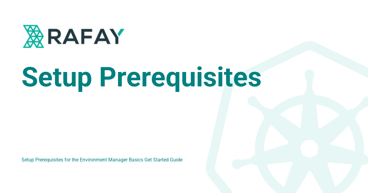 Setup Prerequisites - Rafay Product Documentation