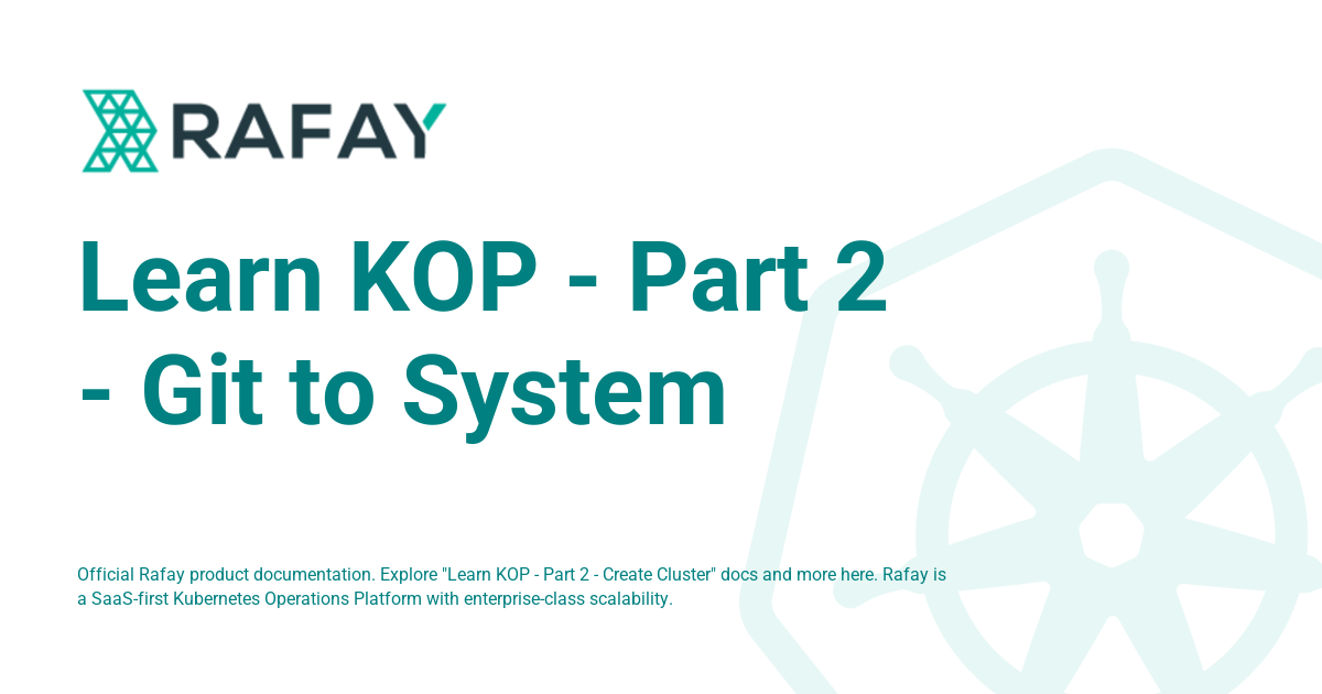 Learn KOP - Part 2 - Git to System - Rafay Product Documentation