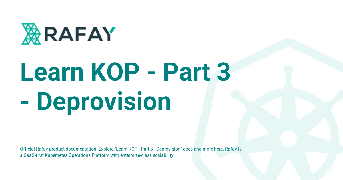Learn KOP - Part 3 - Deprovision - Rafay Product Documentation