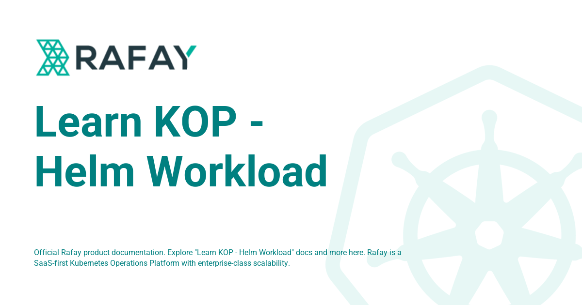 Learn KOP - Helm Workload - Rafay Product Documentation
