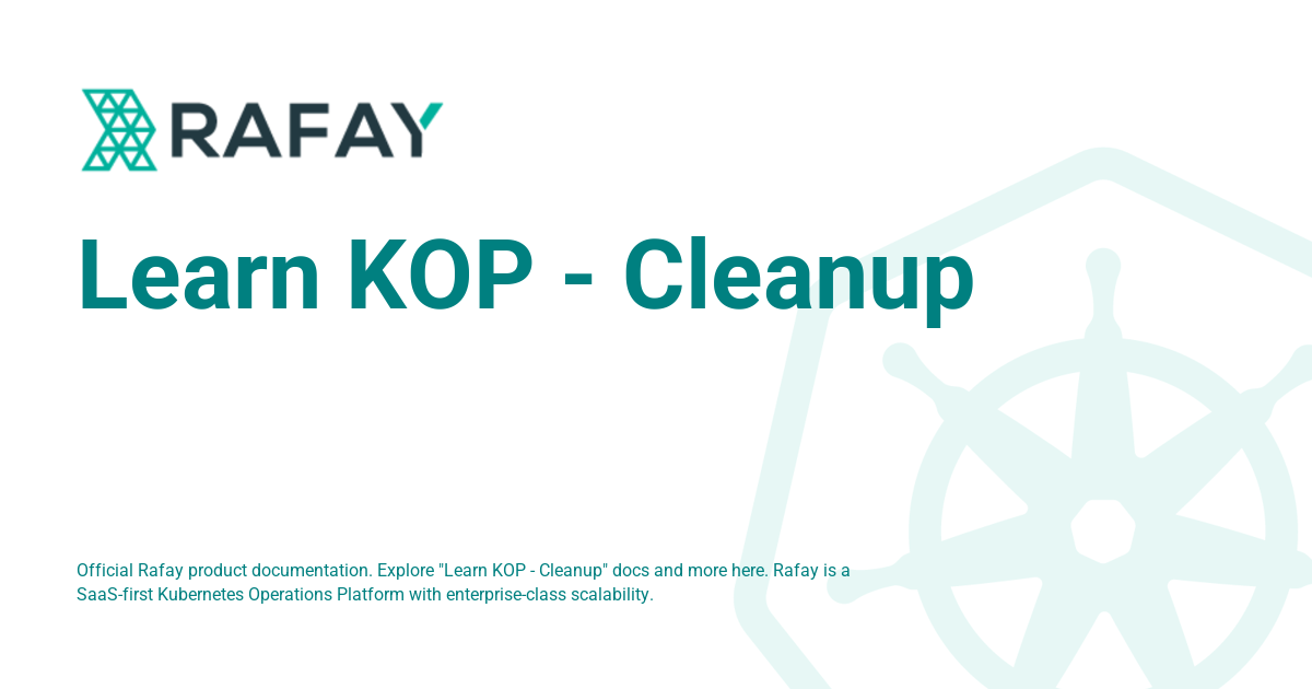 Learn KOP - Cleanup - Rafay Product Documentation
