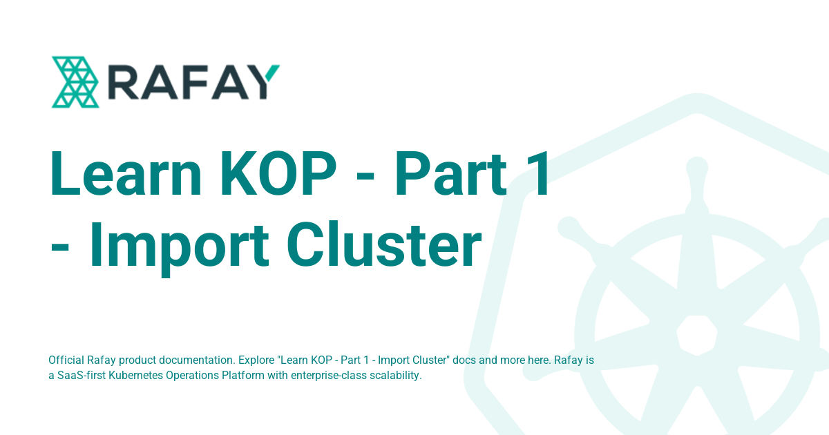 Learn KOP - Part 1 - Import Cluster - Rafay Product Documentation