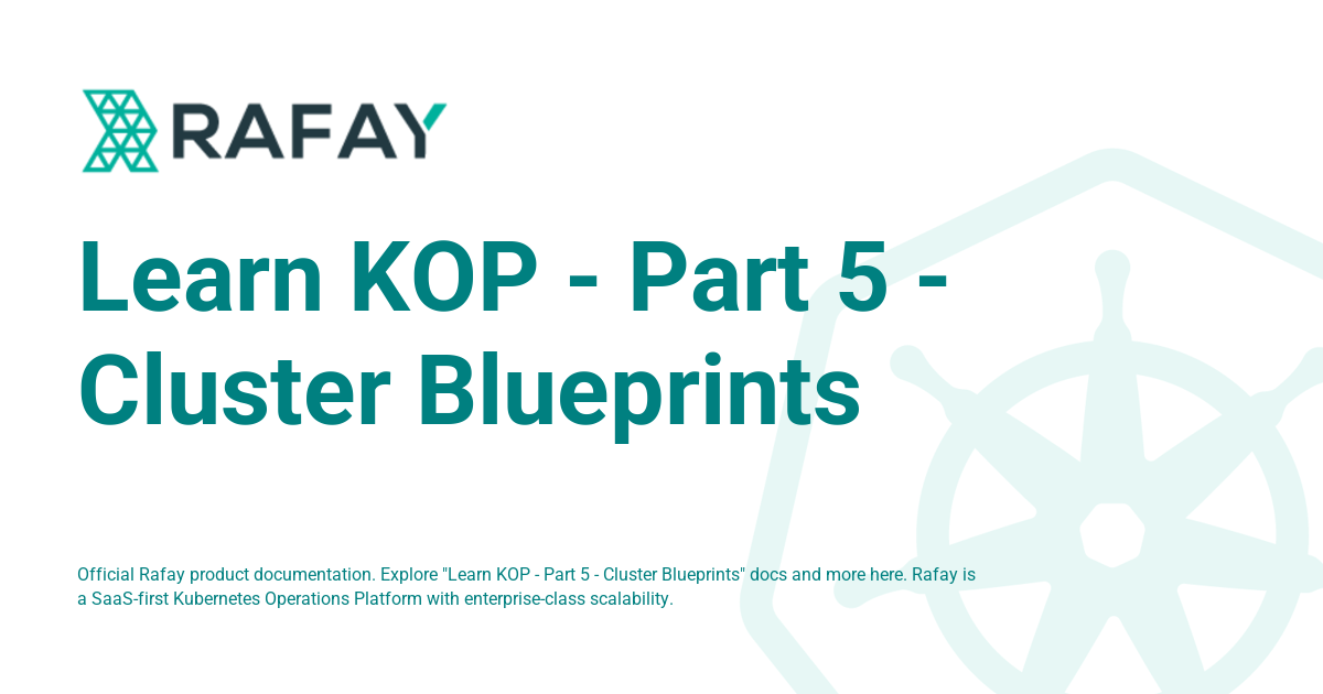 Learn KOP - Part 5 - Cluster Blueprints - Rafay Product Documentation