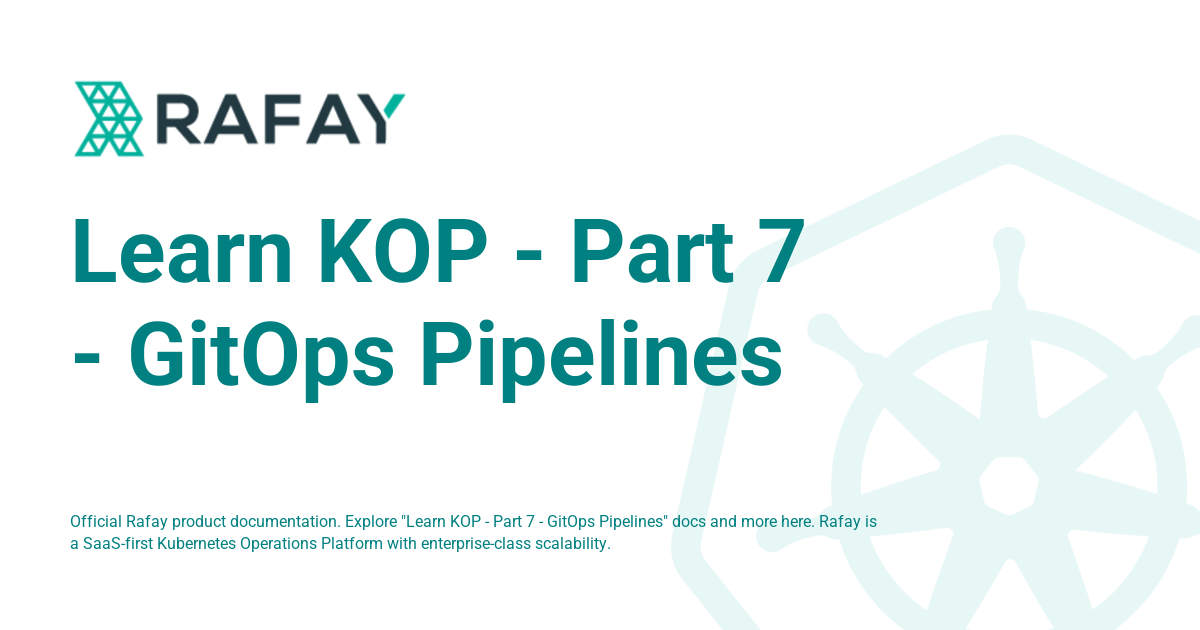 Learn KOP - Part 7 - GitOps Pipelines - Rafay Product Documentation