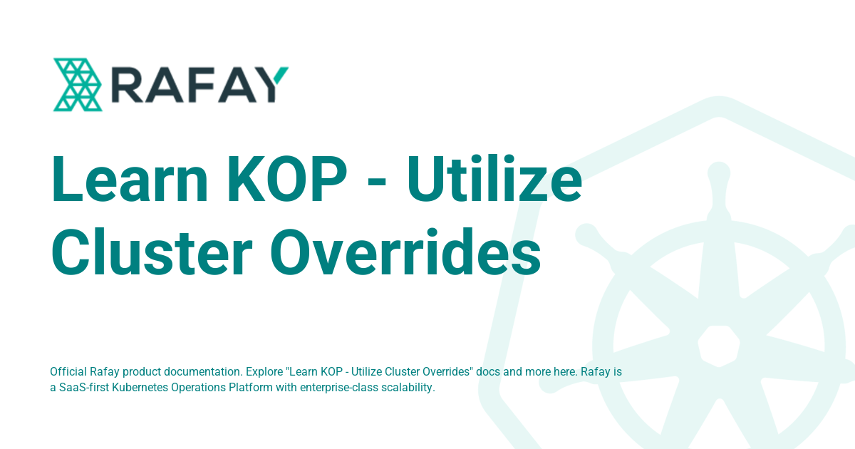 Learn KOP - Utilize Cluster Overrides - Rafay Product Documentation