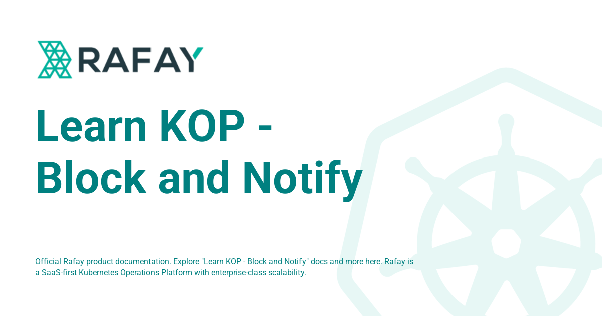 Learn KOP - Block and Notify - Rafay Product Documentation