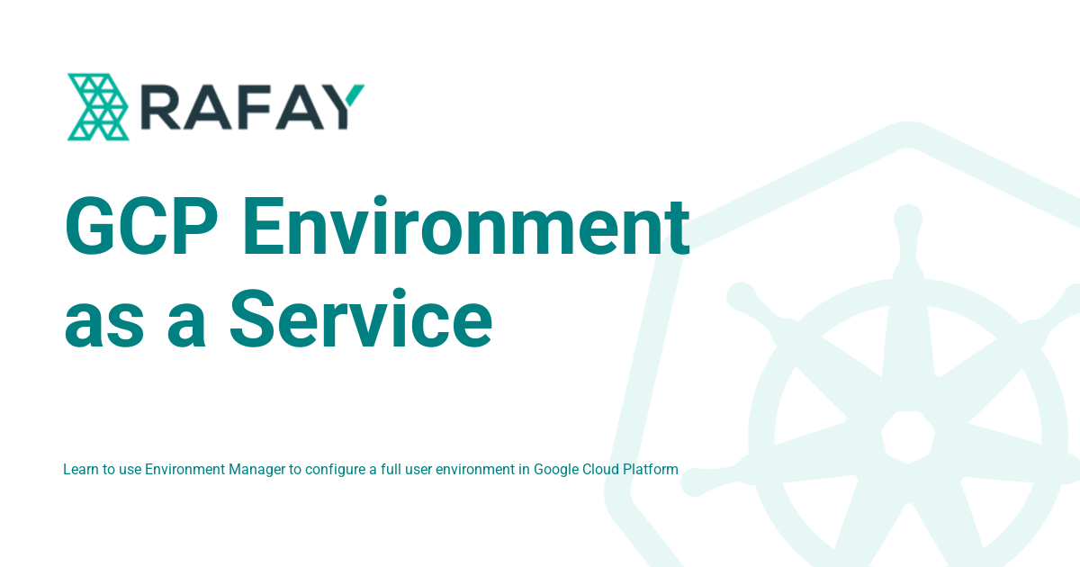 Gcp Environment As A Service Rafay Product Documentation