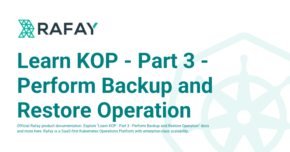 Learn KOP - Part 3 - Perform Backup and Restore Operation - Rafay Product Documentation