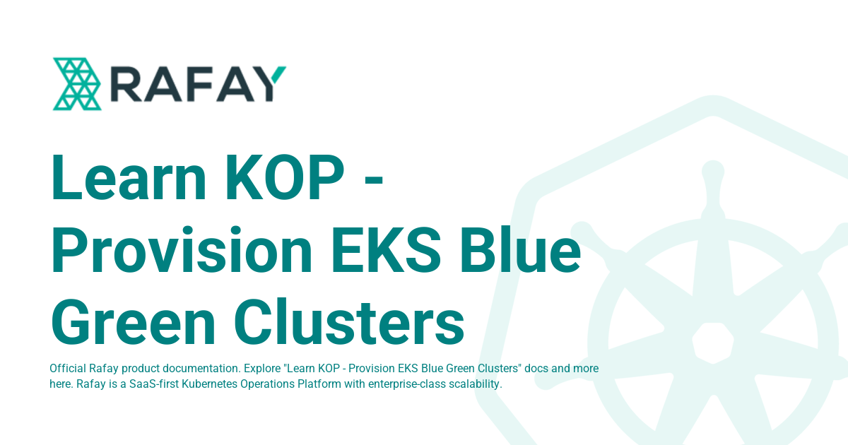 Learn KOP - Provision EKS Blue Green Clusters - Rafay Product Documentation