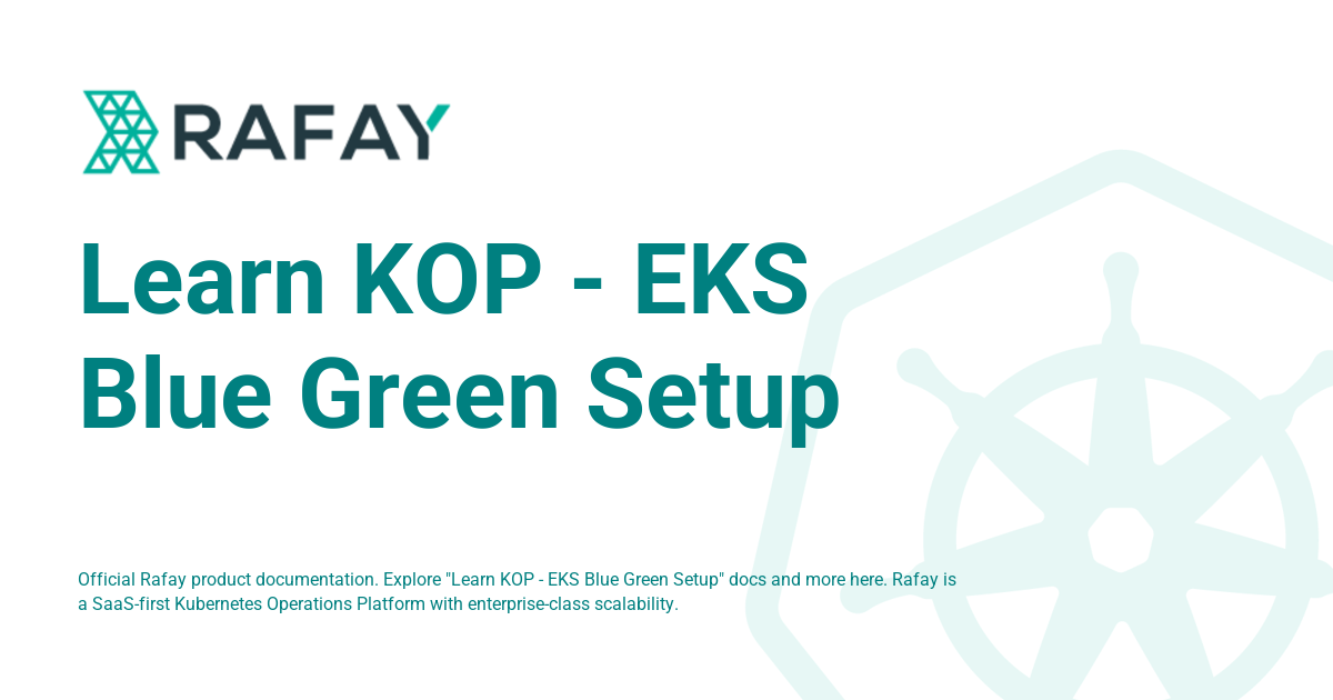 Learn KOP - EKS Blue Green Setup - Rafay Product Documentation
