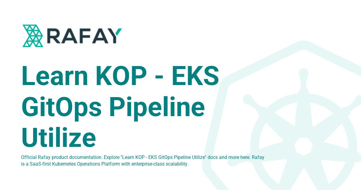 Learn KOP - EKS GitOps Pipeline Utilize - Rafay Product Documentation