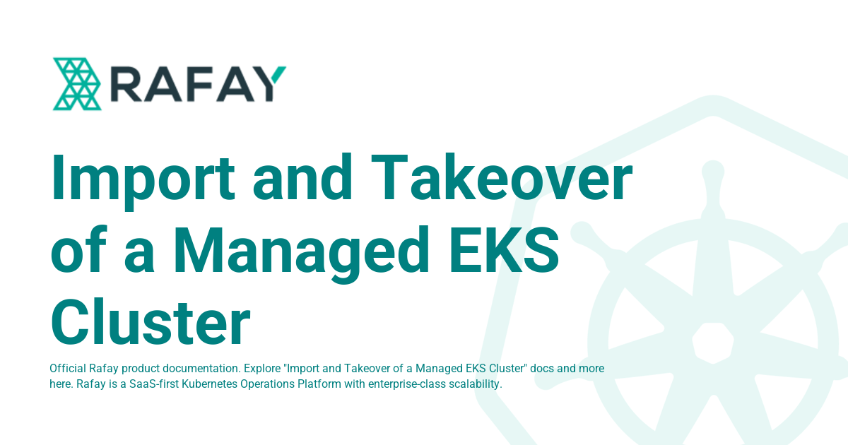 Import and Takeover of a Managed EKS Cluster - Rafay Product Documentation