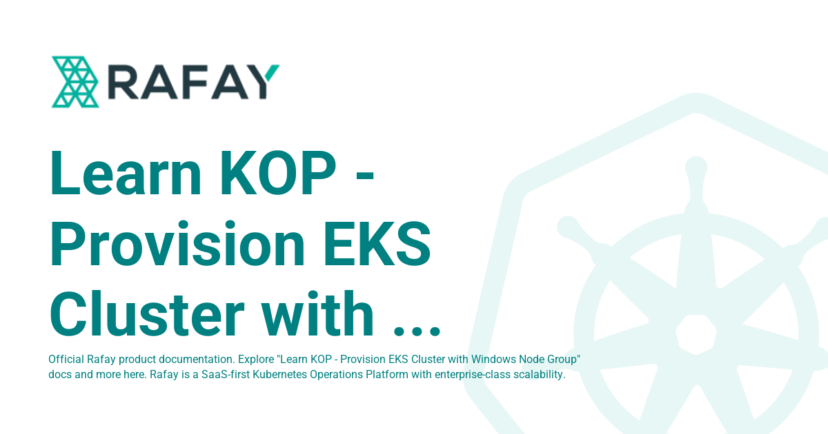 Learn KOP - Provision EKS Cluster with Windows Node Group - Rafay Product Documentation