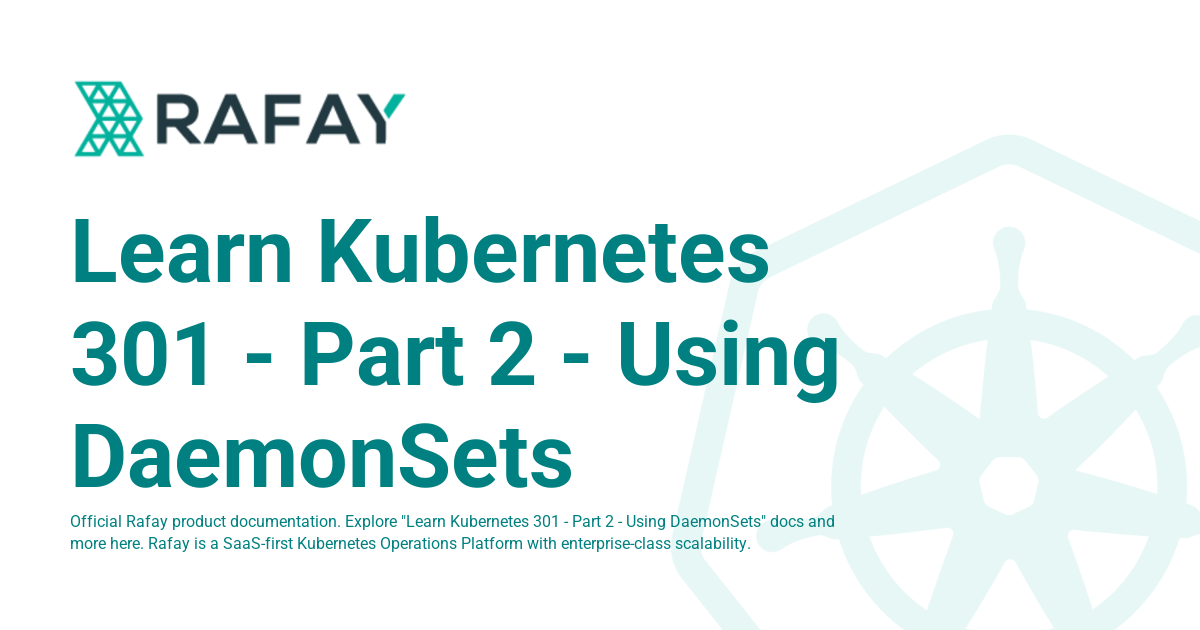 Learn Kubernetes 301 - Part 2 - Using DaemonSets - Rafay Product ...