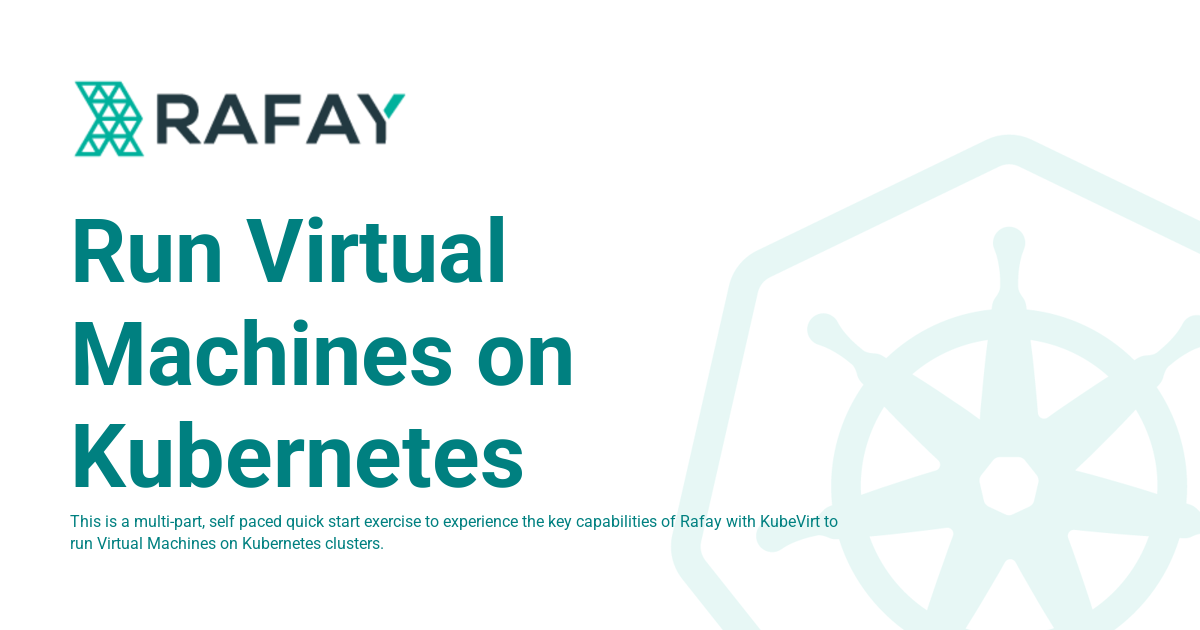 Run Virtual Machines on Kubernetes - Rafay Product Documentation