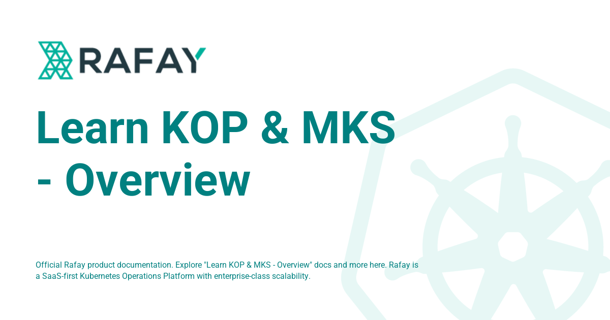Learn KOP & MKS - Overview - Rafay Product Documentation
