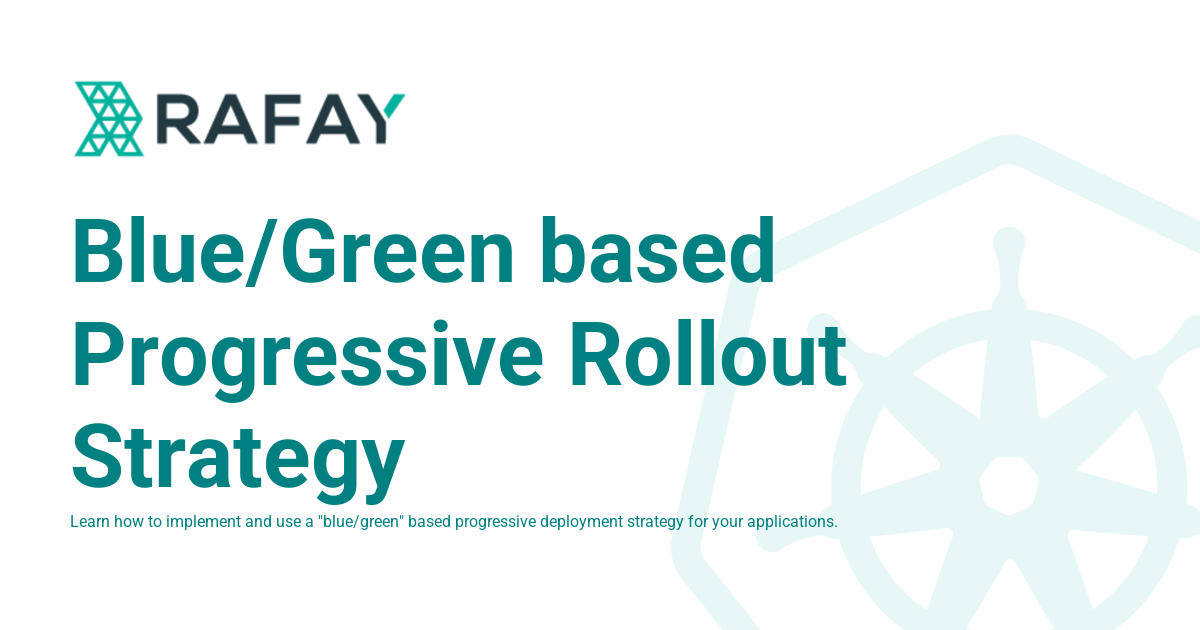 Blue/Green based Progressive Rollout Strategy - Rafay Product Documentation