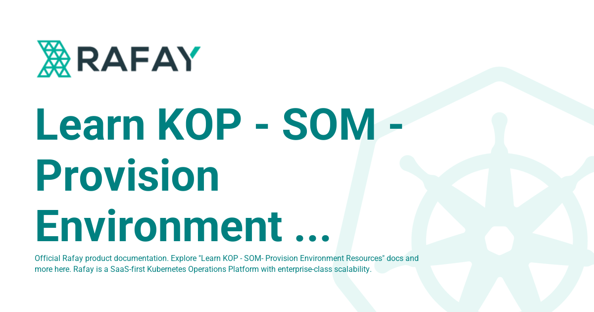 Learn KOP - SOM - Provision Environment Resources - Rafay Product Documentation