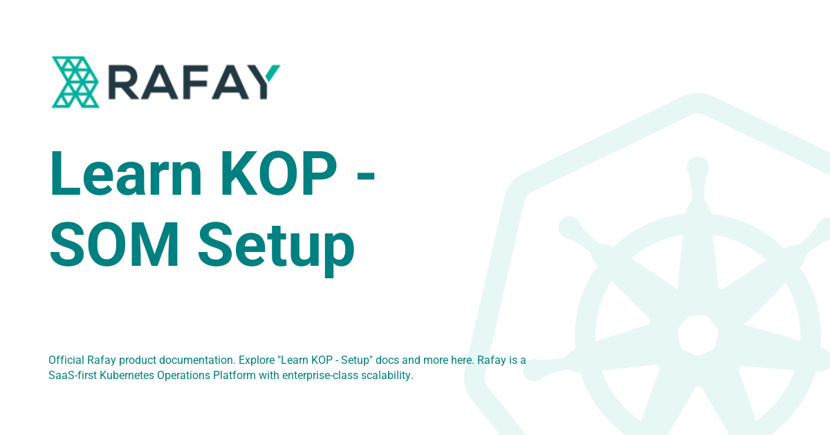 Learn KOP - SOM Setup - Rafay Product Documentation
