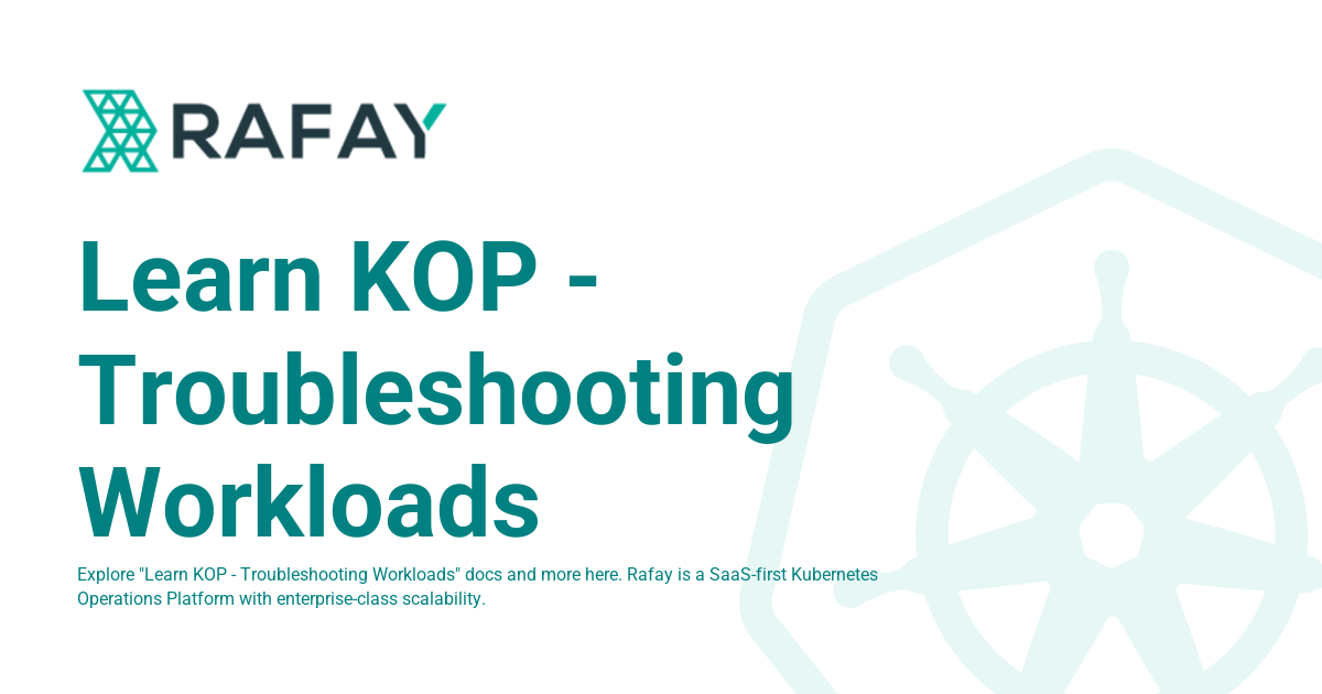 Learn KOP - Troubleshooting Workloads - Rafay Product Documentation