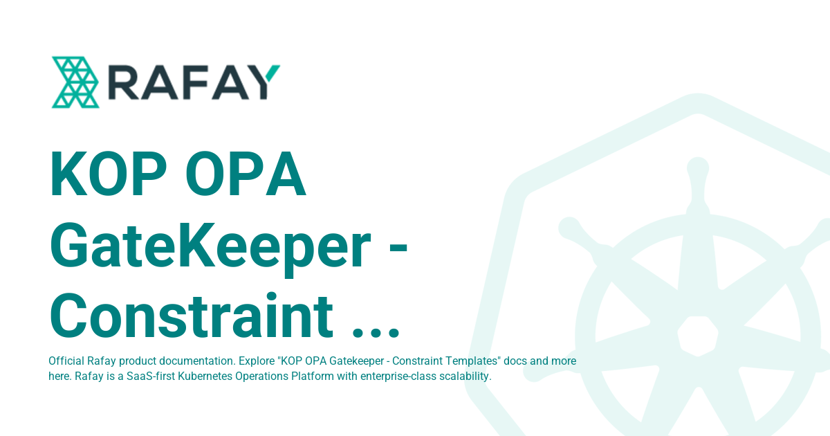 KOP OPA GateKeeper - Constraint Templates - Rafay Product Documentation