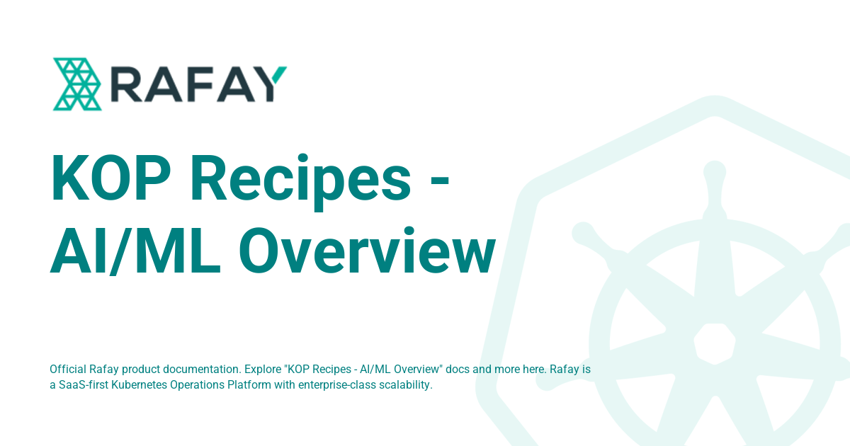 Kop Recipes Ai Ml Overview Rafay Product Documentation