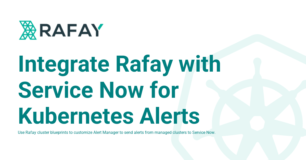 Integrate Rafay with Service Now for Kubernetes Alerts - Rafay Product ...