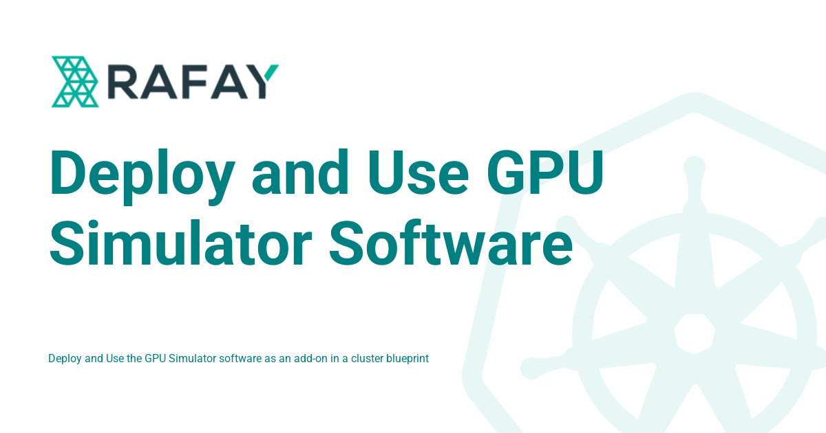 Deploy And Use Gpu Simulator Software Rafay Product Documentation