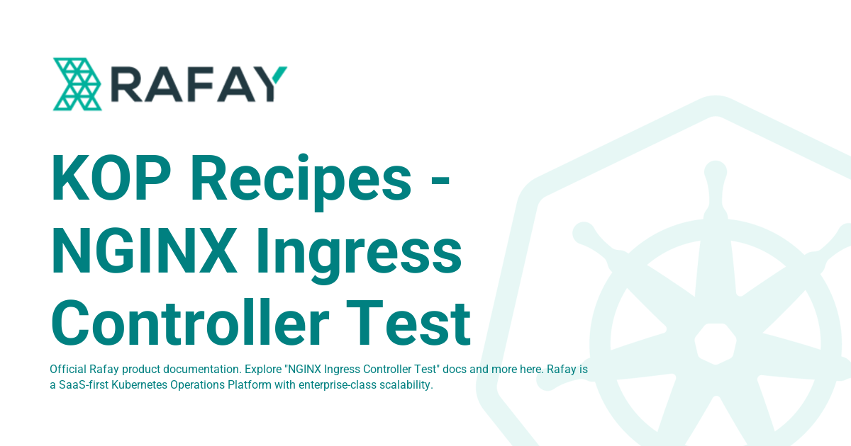 KOP Recipes - NGINX Ingress Controller Test - Rafay Product Documentation KOP Recipes - NGINX Ingress Controller Test - Rafay Product Documentation