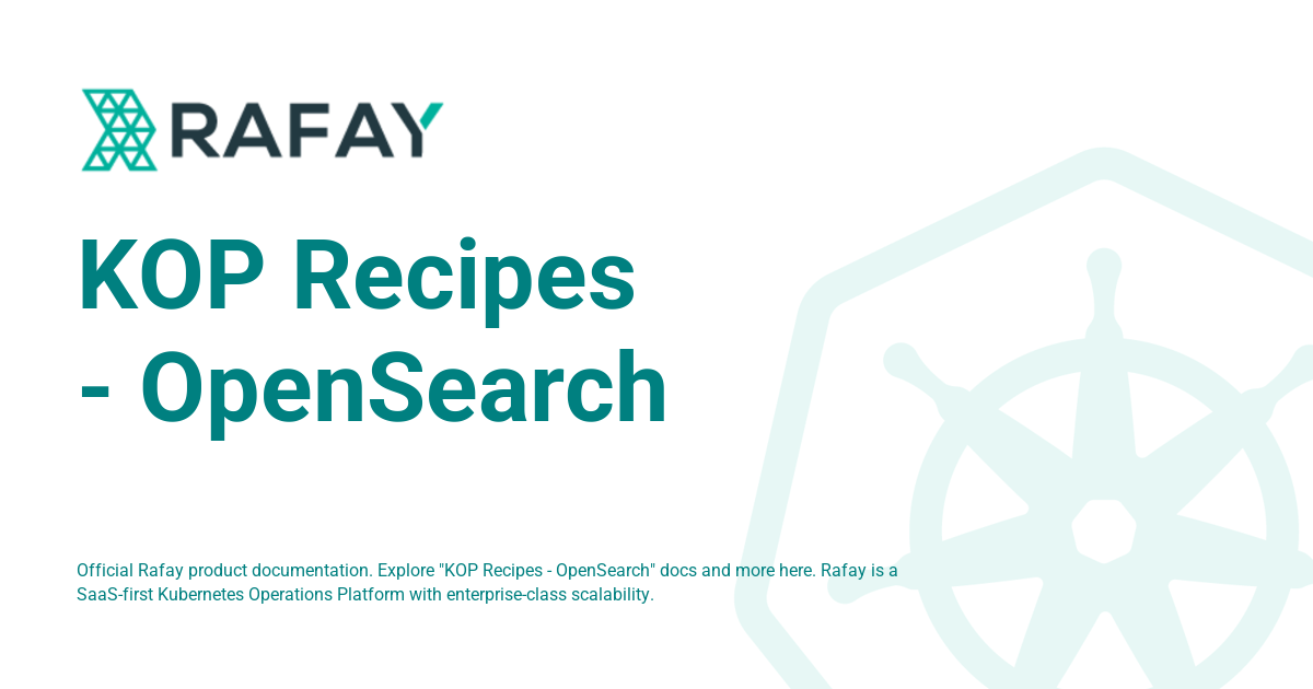 KOP Recipes - OpenSearch - Rafay Product Documentation KOP Recipes - OpenSearch - Rafay Product Documentation