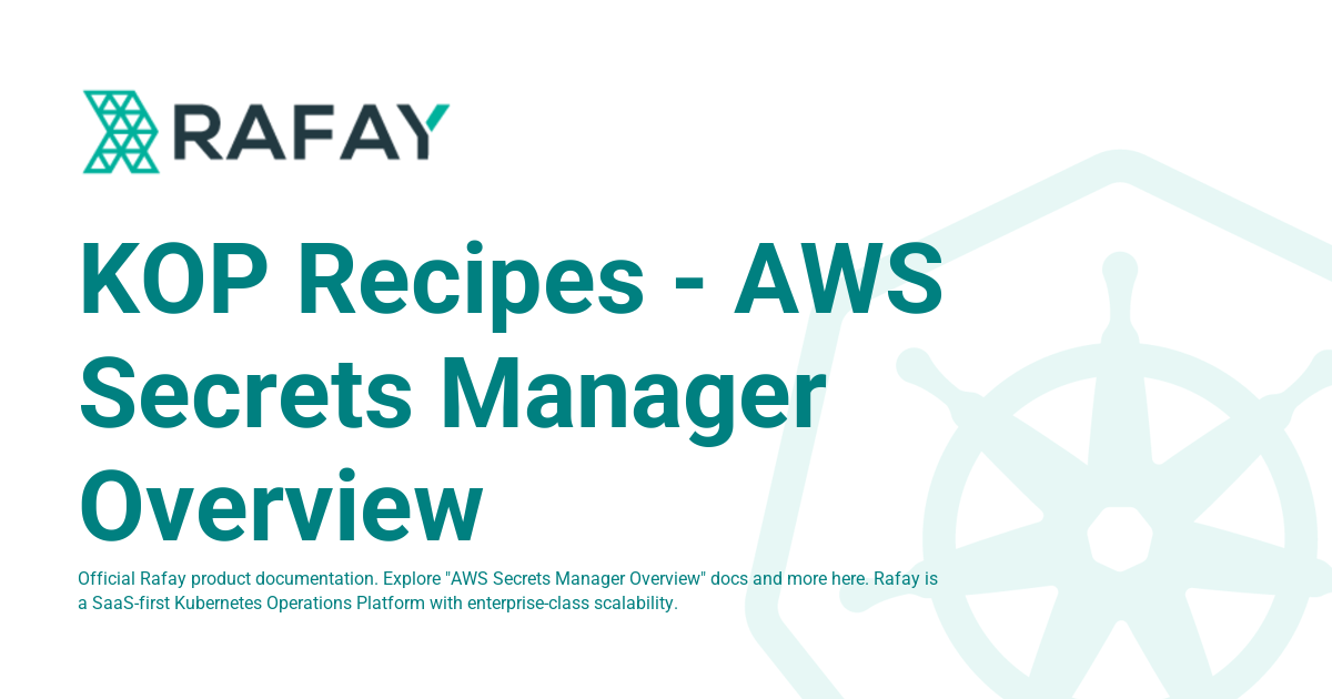 KOP Recipes - AWS Secrets Manager Overview - Rafay Product Documentation
